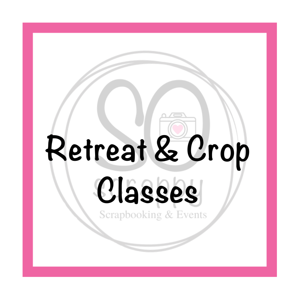 Retreat & Crop Classes – SO scrappy Scrapbooking and Events